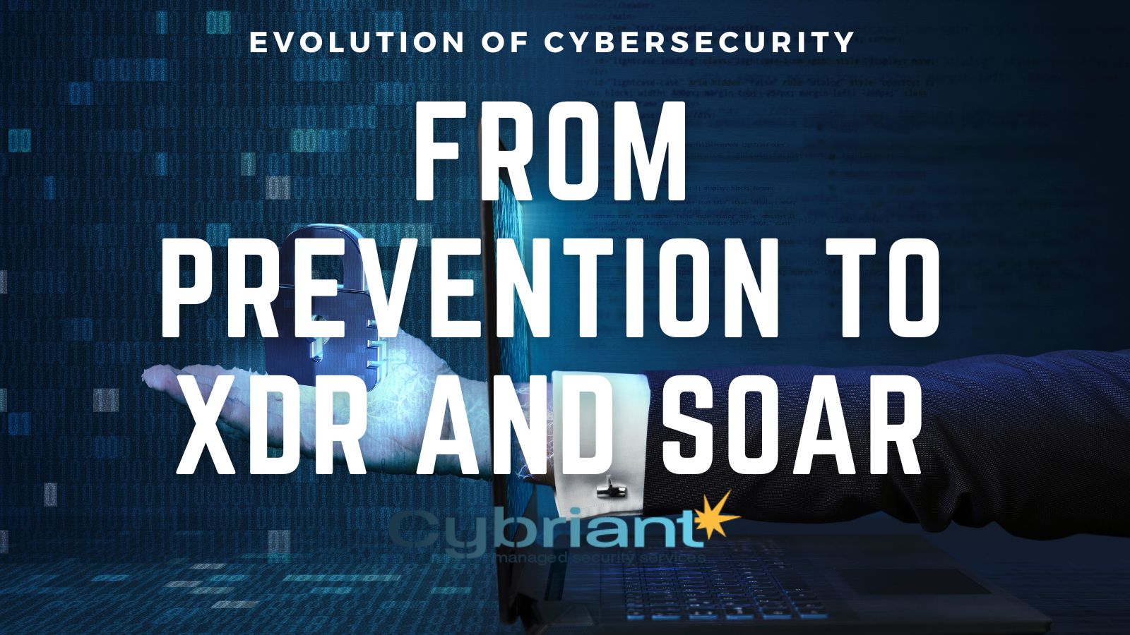 Evolution of Cybersecurity: From Prevention to XDR and SOAR